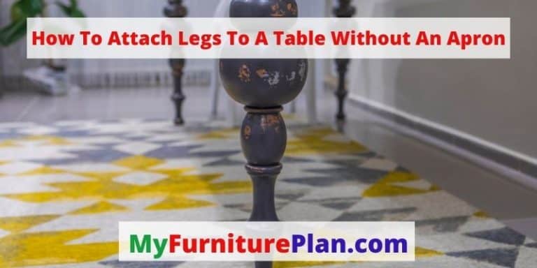 How To Attach Legs To A Table Without An Apron? [2 Different Ways ...