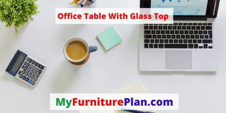 Office Table With Glass Top: Design Ideas And More – MyFurniturePlan.com