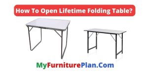 How To Open Lifetime Folding Table? [ Simple Step] – MyFurniturePlan.com